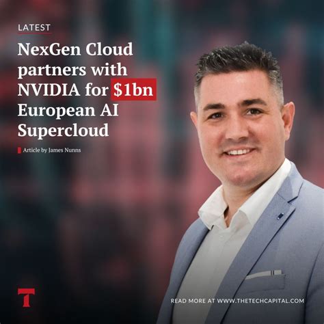The Tech Capital On Linkedin Nexgen Cloud Partners With Nvidia For 1bn European Ai Supercloud