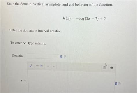 Solved State The Domain Vertical Asymptote And End