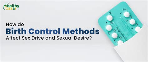 How Does Birth Control Methods Affect Sex Drive And Sexual Desire