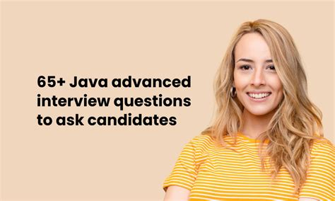 Java Advanced Interview Questions To Ask Candidates