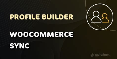 Profile Builder Woocommerce Sync Addon Gplatom