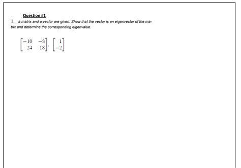 Solved Question 1 1 A Matrix And A Vector Are Given Show Chegg Com