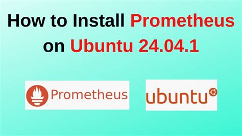 How To Install And Configure Prometheus On Ubuntu 24 04 Lts Updated 2024 System Monitoring