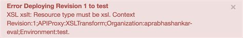 Xsl Transform Policy Deployment Error Troubleshooting Apigee Edge