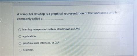 A Computer Desktop Is A Graphical StudyX