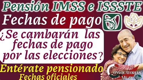 ≫ ¿se Cambia La Fecha De Pago De La Pensión Del Imss E Issste Por Las