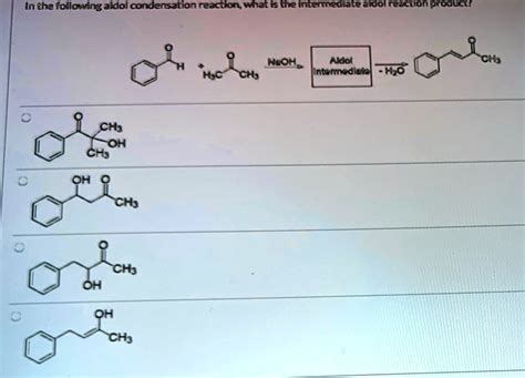 Solved In The Following Aldol Condensation Reaction What Is The Intermediate Aldol Reaction