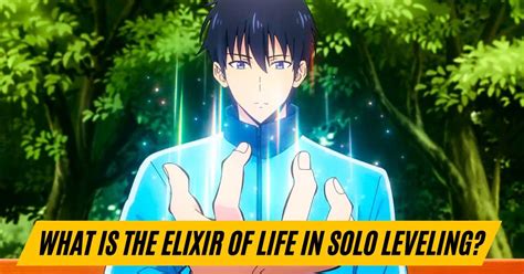 What Is The Elixir Of Life In Solo Leveling Lee Daily