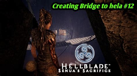 Hellblade Senuas Sacrifice Creating Bridge To Hela 12 Youtube