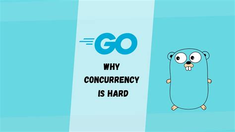 Why Concurrency Is Hard Golang Programming Geeks Club