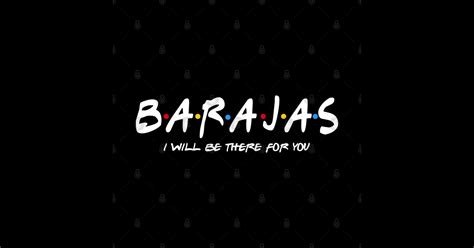 Barajas I Ll Be There For You Barajas Last Name Shirts Gifts Barajas Sticker TeePublic