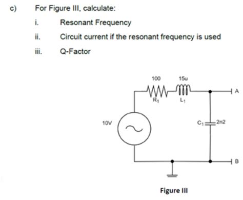Solved C For Figure III Calculate I Resonant Frequency Chegg