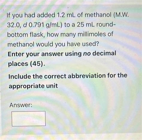Solved If You Had Added 12 Ml Of Methanol Mw 320d0791