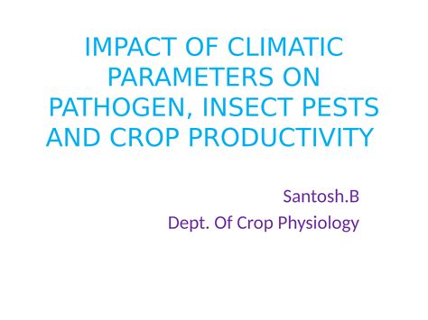 Pdf Impact Of Climatic Parameters On Pathogen Insect Pests And Crop Productivity