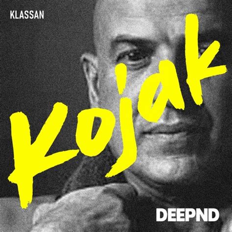 Stream Klassan Kojak By Deepnd Records Listen Online For Free On