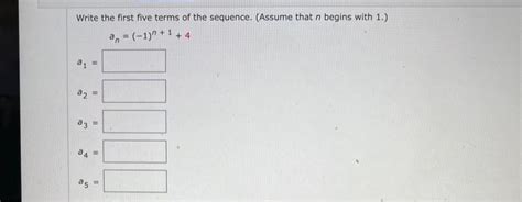 Solved Write The First Five Terms Of The Sequence Assume