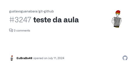 Teste Da Aula · Issue 3247 · Gustavoguanabaragit Github · Github