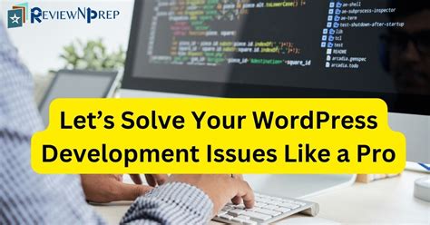 Wordpress Development Issues And How To Deal With Them Reviewnprep