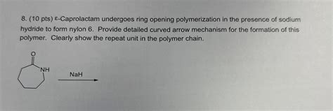 Solved 10 ﻿pts ε Caprolactam Undergoes Ring Opening