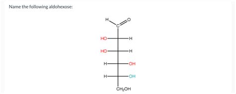 Solved Name The Following Aldohexose