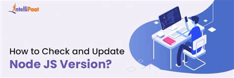Node Js Versions Check And Update Latest Versions Intellipaat