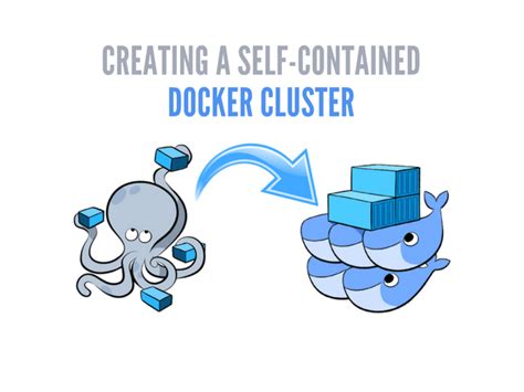 How To Create Effective A Self Contained Docker Cluster