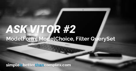 Ask Vitor 2 How To Dynamically Filter Modelchoices Queryset In A