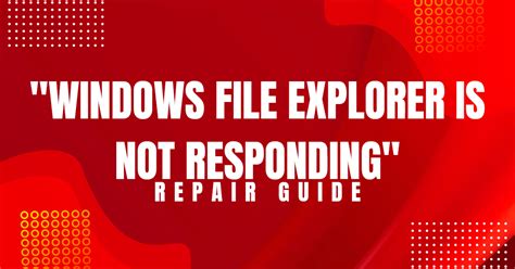 Fixed Windows File Explorer Is Not Responding Error