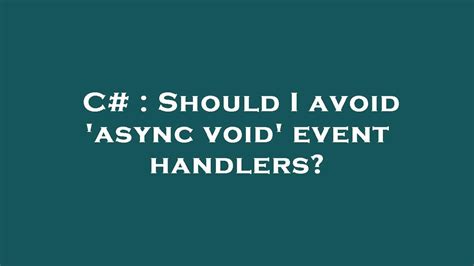 C Should I Avoid Async Void Event Handlers Youtube