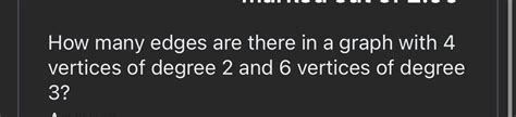 Solved How Many Edges Are There In A Graph With 4 Vertices Chegg Com
