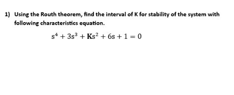 Solved Using The Routh Theorem Find The Interval Of K For Chegg
