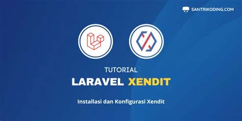 Tutorial Laravel Xendit Installasi Dan Konfigurasi Xendit