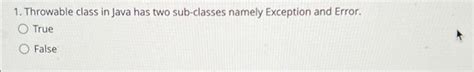 Solved 1 Throwable Class In Java Has Two Sub Classes Namely