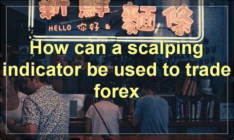 How To Use A Scalping Indicator For Forex Trading MoneyReadme Com