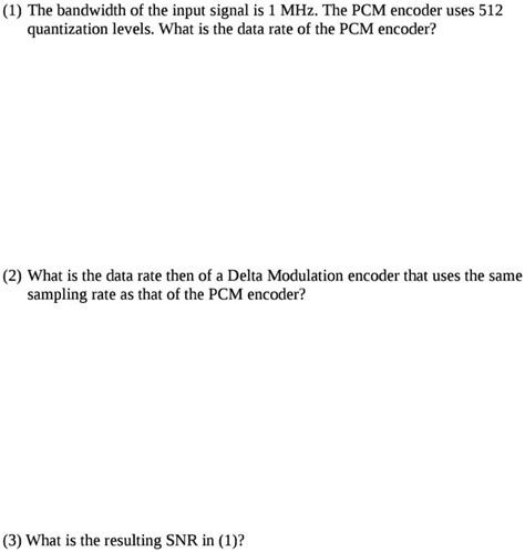 1 the bandwidth of the input signal is 1 mhz the pcm encoder uses 512