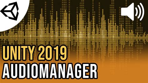Audio Manager Playing Sound And Music In Your Game Tutorial C Unity 2019 Youtube