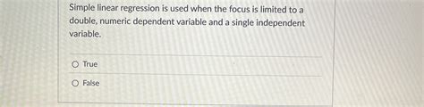 Simple Linear Regression Is Used When The Focus Is