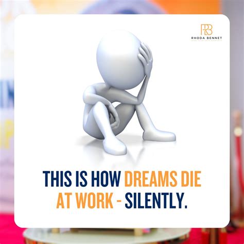 This Is How Dreams Die At Work Silently You Start Your Job Full Of Hope You Believe Hard