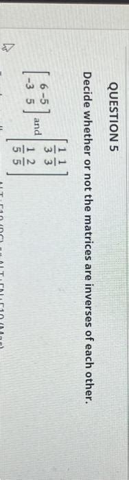 Solved Decide Whether Or Not The Matrices Are Inverses Of Chegg Com