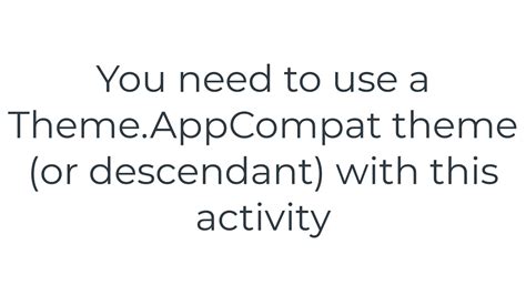 You Need To Use A Themeappcompat Theme Or Descendant With This Activity Youtube
