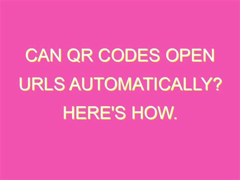 Can Qr Codes Open Urls Automatically Heres How Kurrently
