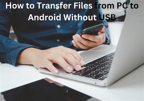 How To Transfer Files From PC Laptop To Android Without USB