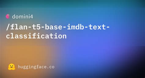 Domini4 Flan T5 Base Imdb Text Classification Hugging Face