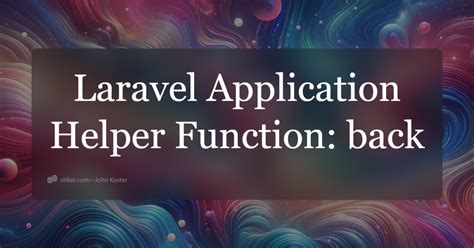 Laravel Application Helper Function Back Stillat