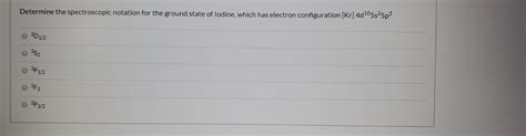 Solved Determine The Spectroscopic Notation For The Ground