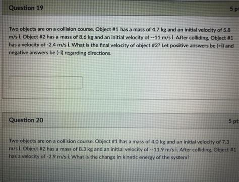 Solved Question Pt Two Objects Are On A Collision Chegg
