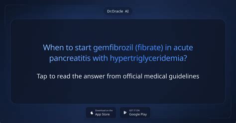 When To Start Gemfibrozil Fibrate In Acute Pancreatitis With Hypertriglyceridemia