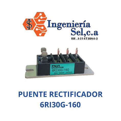 Puente Rectificador 6ri30g 160 Ingenieria Selca