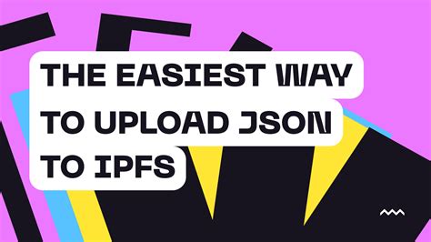 The Easiest Way To Upload Json To Ipfs