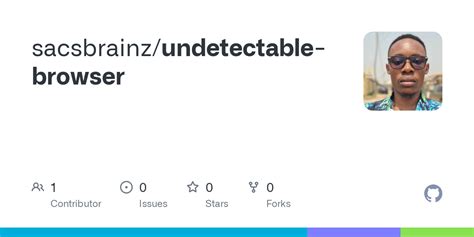 Github Sacsbrainzundetectable Browser